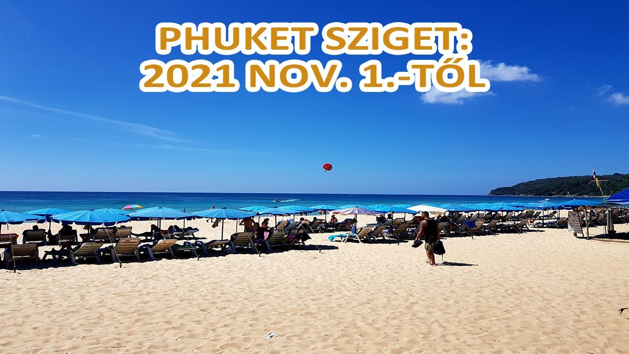 Thaiföld, Phuket sziget: beutazási feltételek 2021. Nov. 1-től, +1 új ...