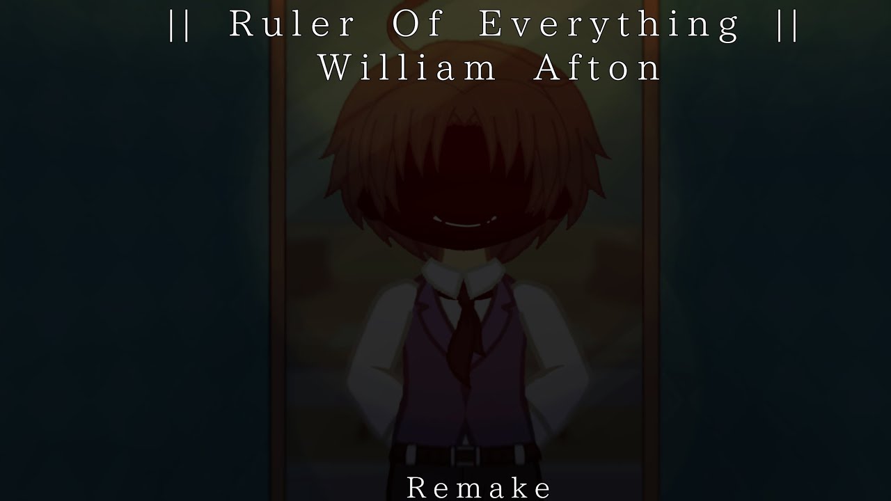 || Ruler Of Everything || William Afton || REMAKE - YouTube