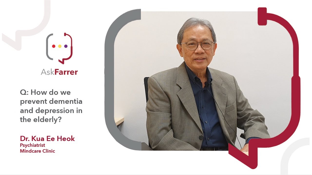 Preventing Dementia and Depression in the Elderly | Dr. Kua Ee Heok ...