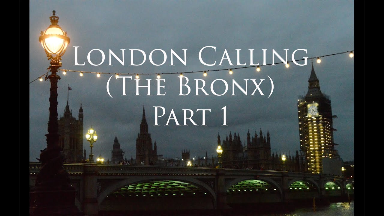 LONDON CALLING (THE BRONX): Part 1 - YouTube