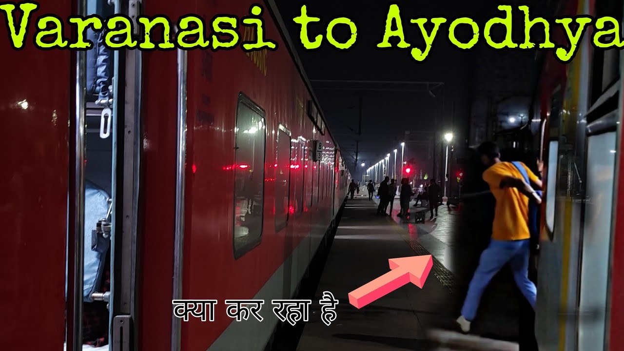 Varanasi to Ayodhya Dham junction in 3rd Ac Lucknow chhapra express ...