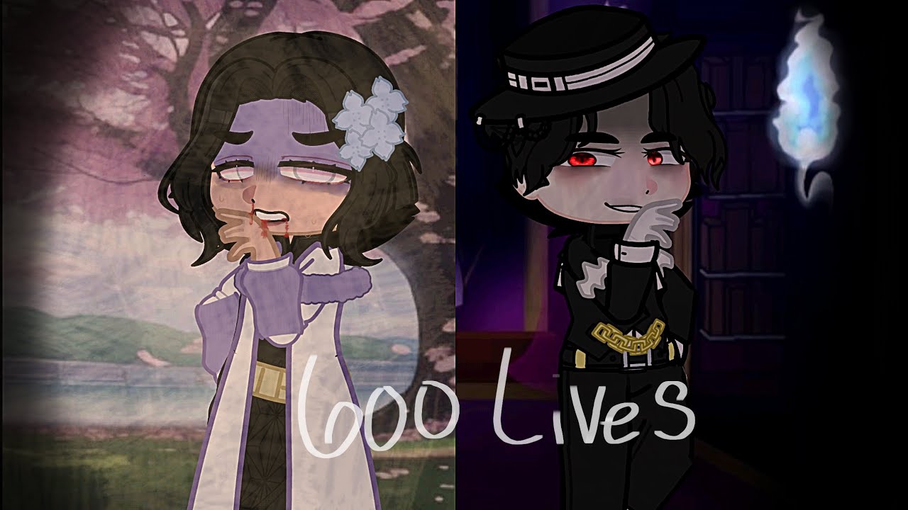 600 lives. ||Original||KNY||Ft. Kagaya and Muzan||Gacha Nebula ...