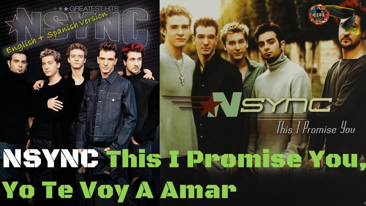 NSYNC - This I Promise You, Yo Te Voy A Amar (English + Spanish Version ...