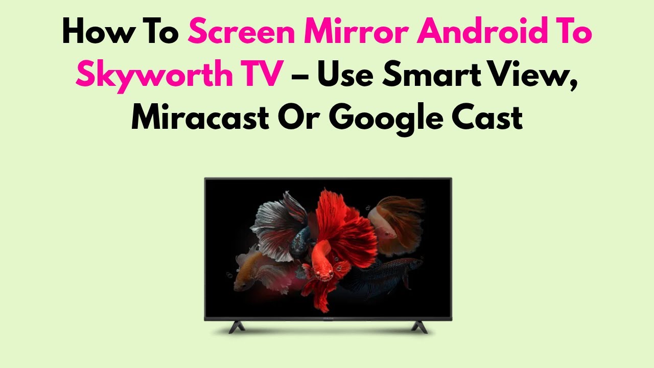 How To Screen Mirror Android To Skyworth TV – Use Smart View, Miracast Or Google Cast - YouTube