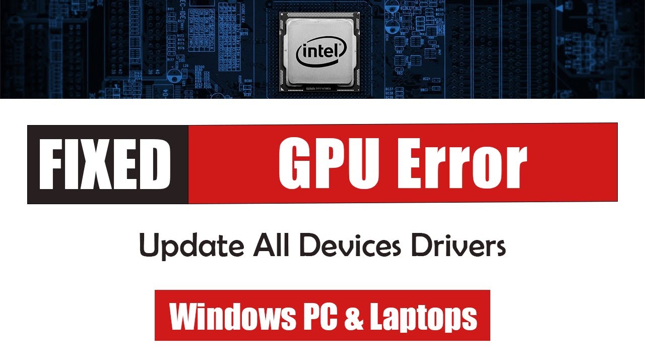 Fixed GPU Error - Update All Intel Devices Drivers - Latest Graphics ...