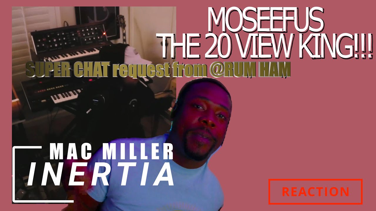 SUPER CHAT request from @RUM HAM\ MAC MILLER - INERTIA #reaction # ...