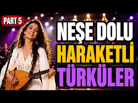 NEŞE DOLU HAREKETLİ TÜRKÜLER PART 5 | 🥁 Saz, Ritim ve Bitmeyen Eğlence!
