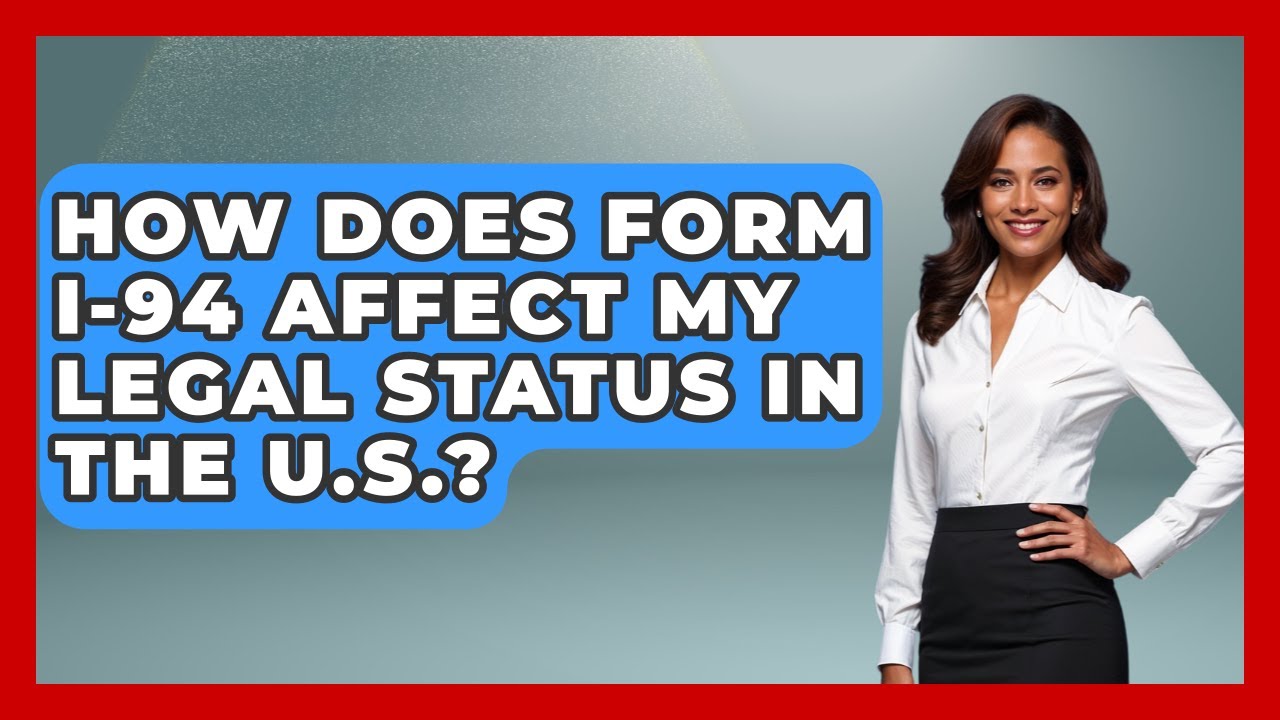 How Does Form I-94 Affect My Legal Status In The U.S.? - US Citizenship ...