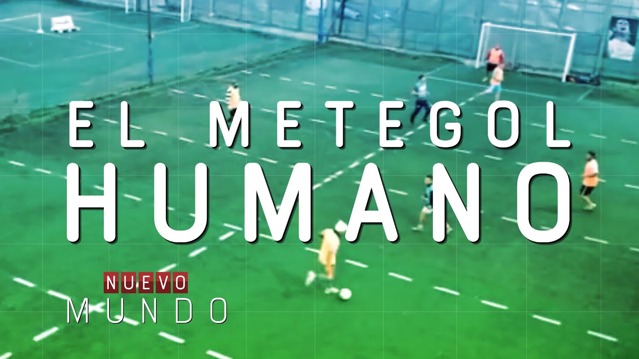El METEGOL HUMANO: la nueva forma de jugar al FÚTBOL - #NuevoMundo ...