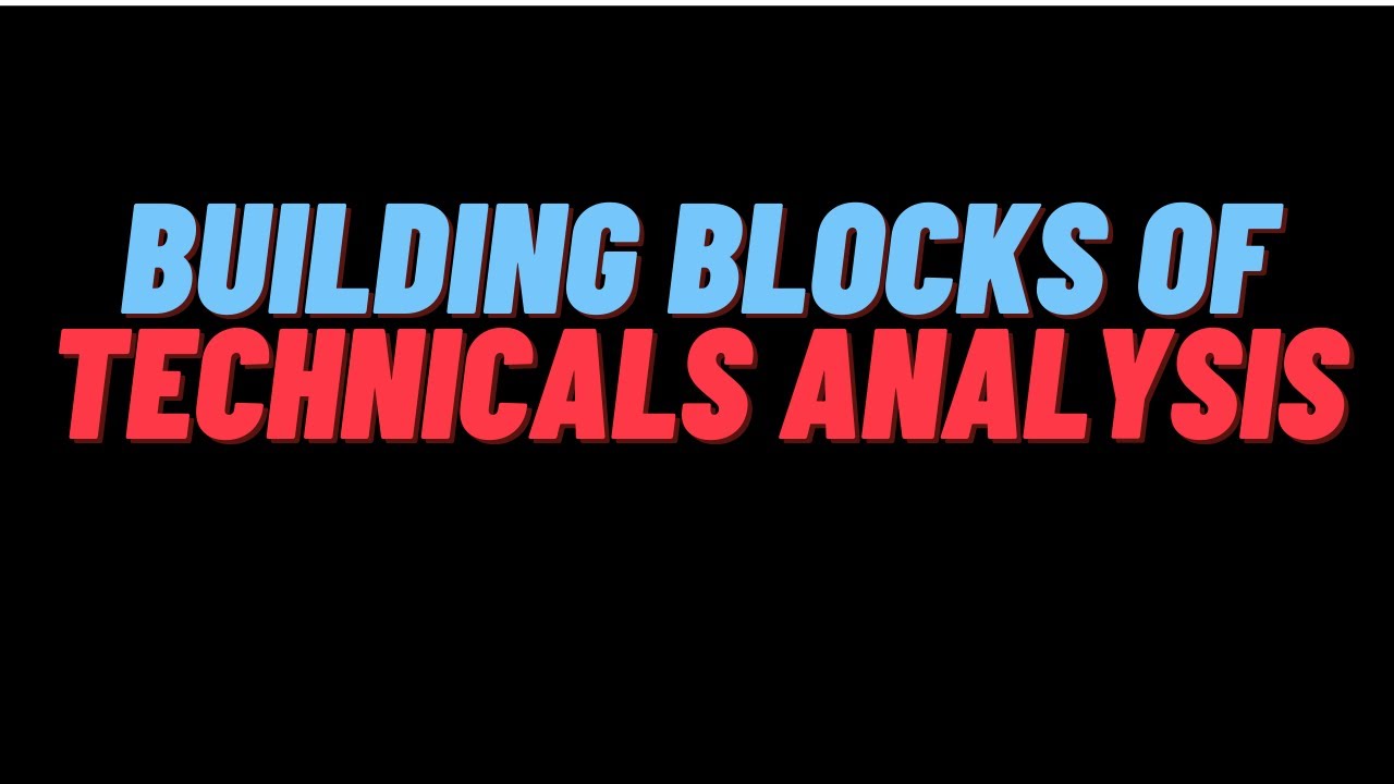 Building Blocks of Technical Analysis ll Foundation of Technical ...