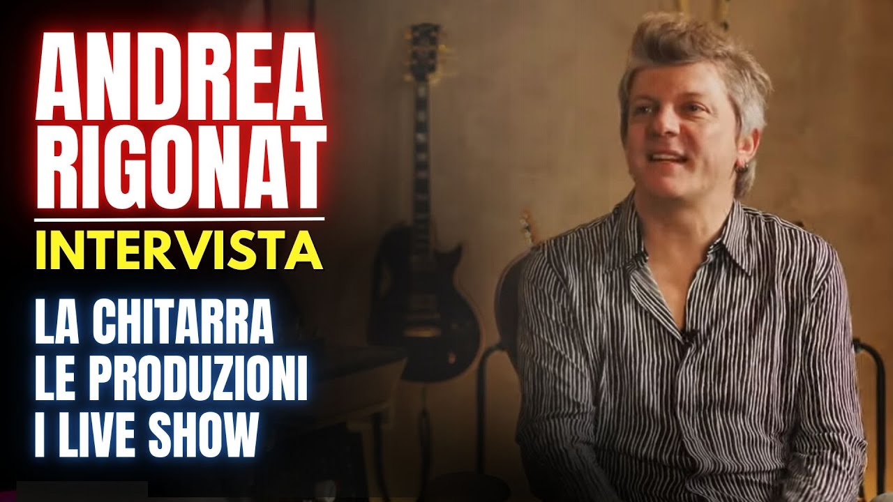 Intervista ad ANDREA RIGONAT: un viaggio tra chitarre, produzioni e grandi live show - YouTube