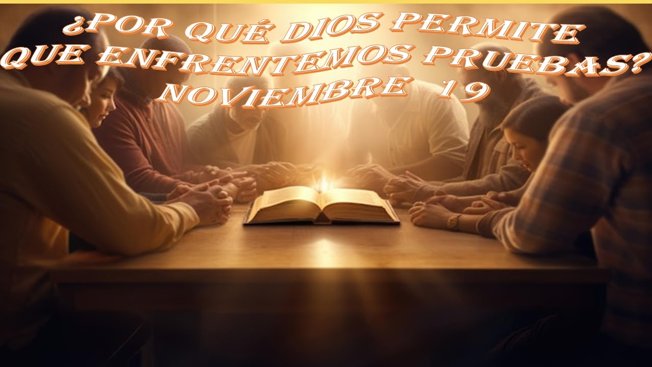 19 ¿Por qué DIOS permite que enfrentemos pruebas? Novbre 19 oración ...
