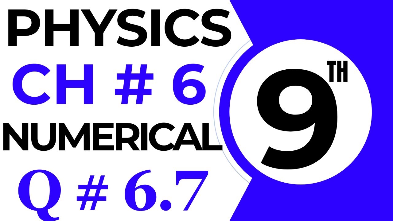 Numericals Physics | Chapter 6 | 9th Class Physics Numerical 6.7 - YouTube