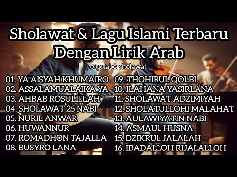 SHOLAWAT MERDU & LAGU ISLAMI TERBARU FULL ALBUM + LIRIK ARAB - PRIA BERSHOLAWAT #sholawatnabi 