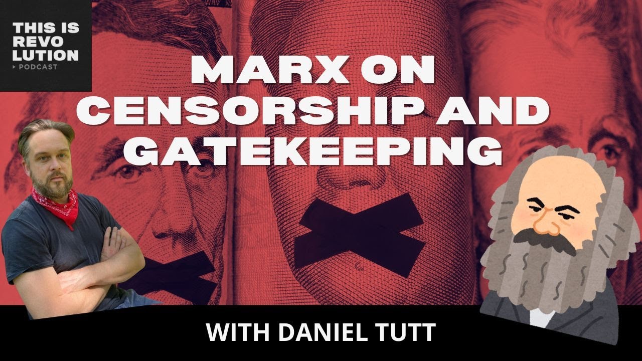 Marx on Censorship and Gatekeeping ft. Daniel Tutt - YouTube