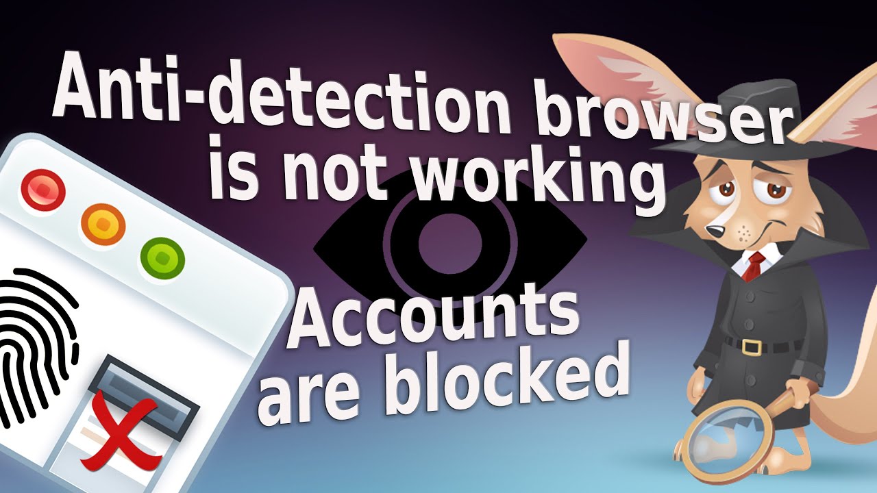 Why antidetect doesn't work? Simple reasons and how to avoid account blocking - YouTube