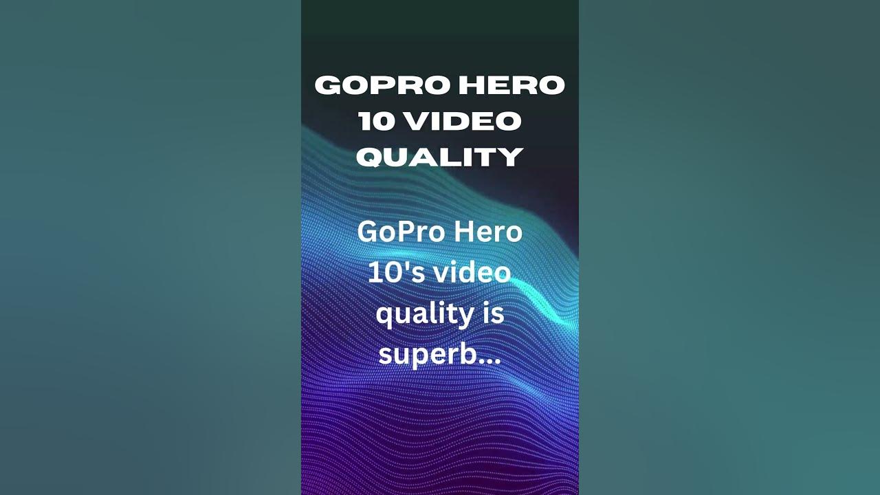 Go Pro 10 Hero Video Quality - YouTube
