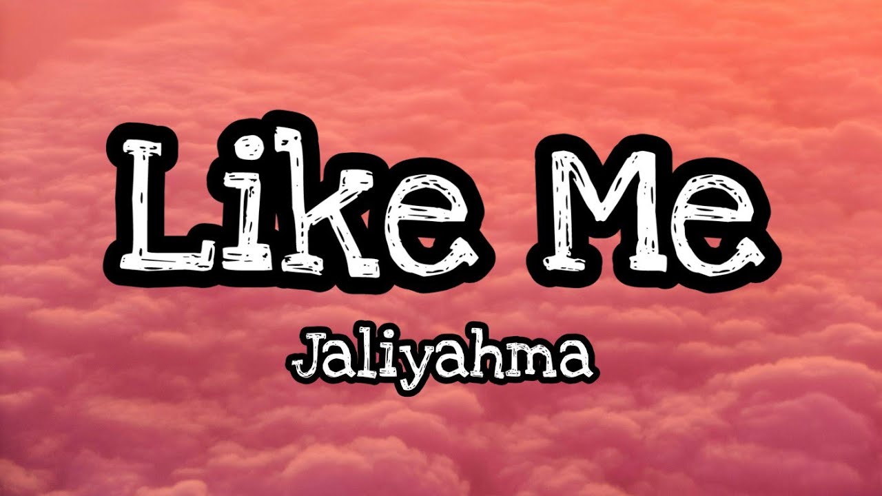 Jaliyahma - Like Me (Lyrics) - YouTube