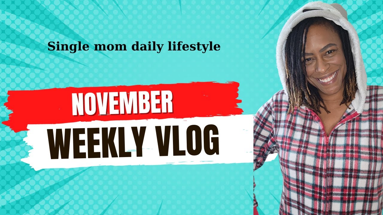 NOVEMBER WEEKLY VLOG | SINGLE MOM LIFESTYLE VLOGS | SAHM WEEKLY VLOG ...