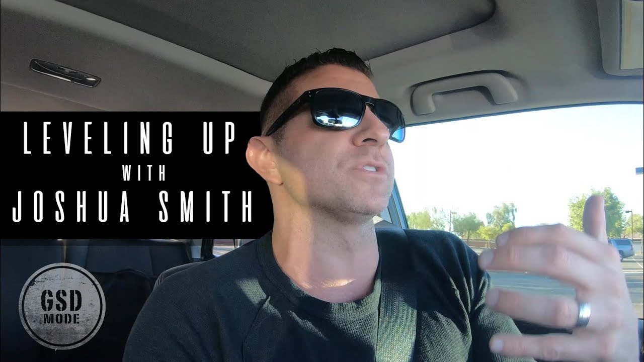 "Hard Work Is NOT Enough" Leveling Up with Joshua Smith - GSD Mode ...