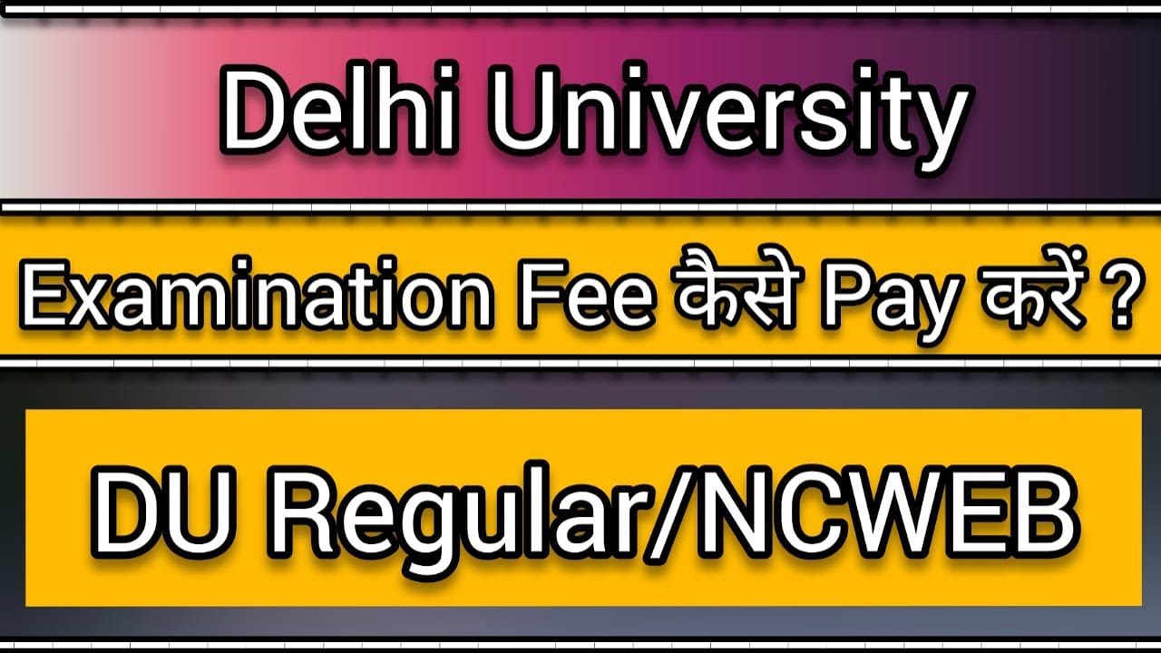 How To Pay DU Regular/NCWEB Examination Fee | Delhi University ...