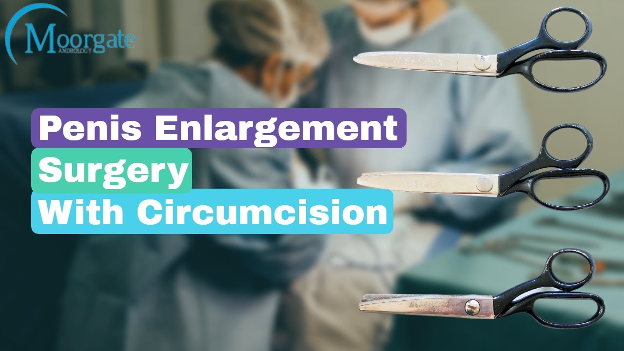 Penis Enlargement Surgery with Circumcision - YouTube