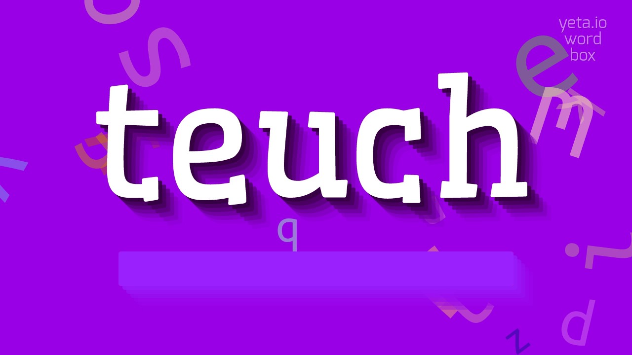 How to say "teuch"! (High Quality Voices) - YouTube