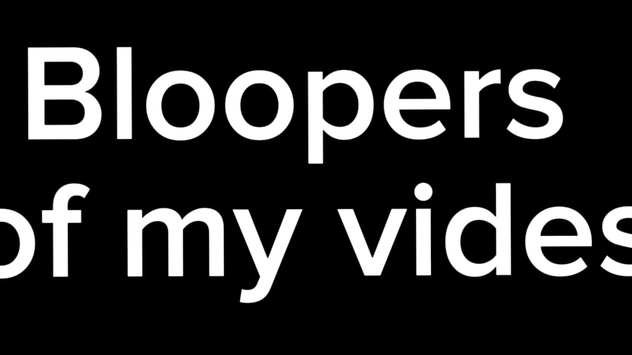 Video bloopers - YouTube