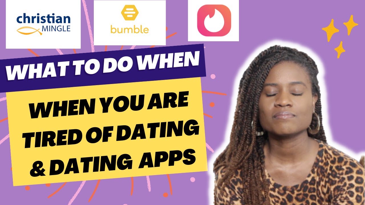 What To Do When You Are Tired Of Dating and Dating Apps - YouTube