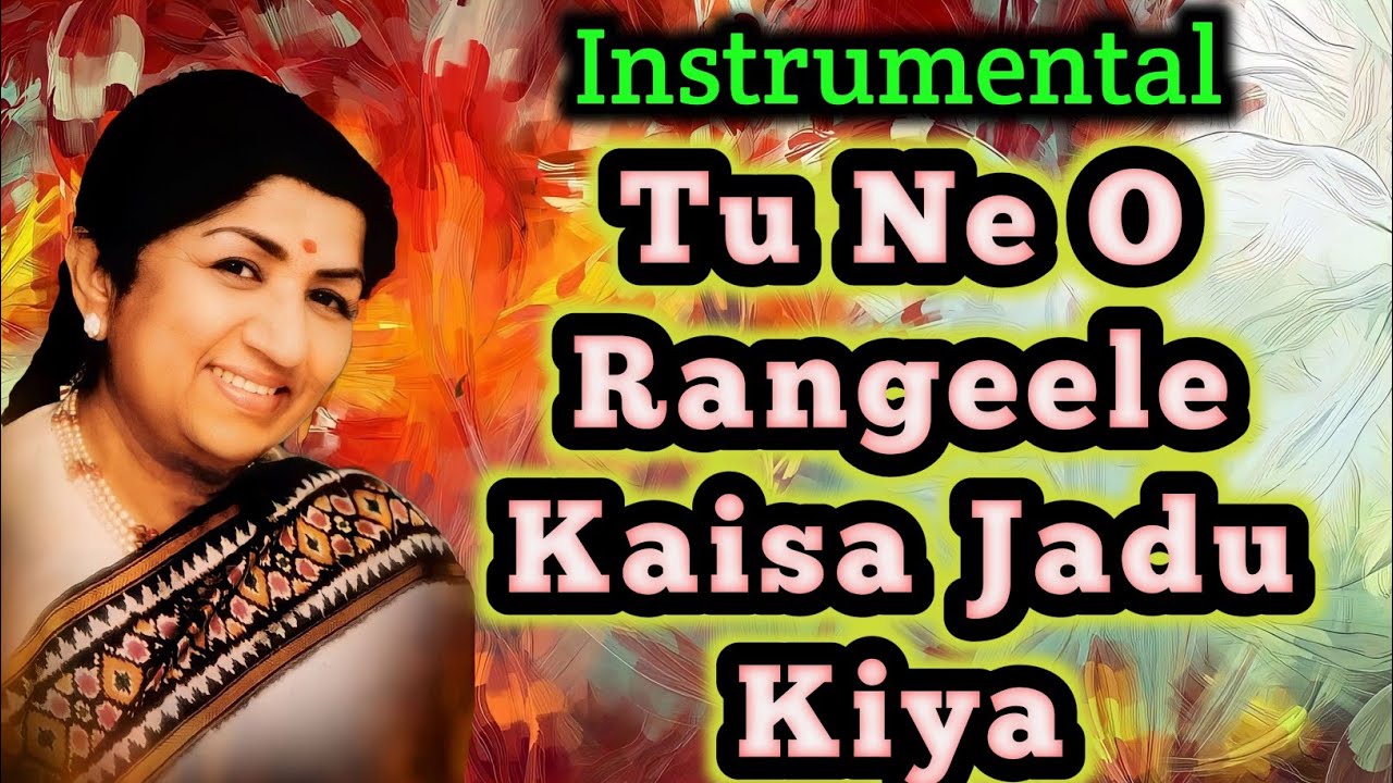 Tune O Rangeele Kaisa Jadu Kiya | Lata | Hindi Instrumental Music | Old ...
