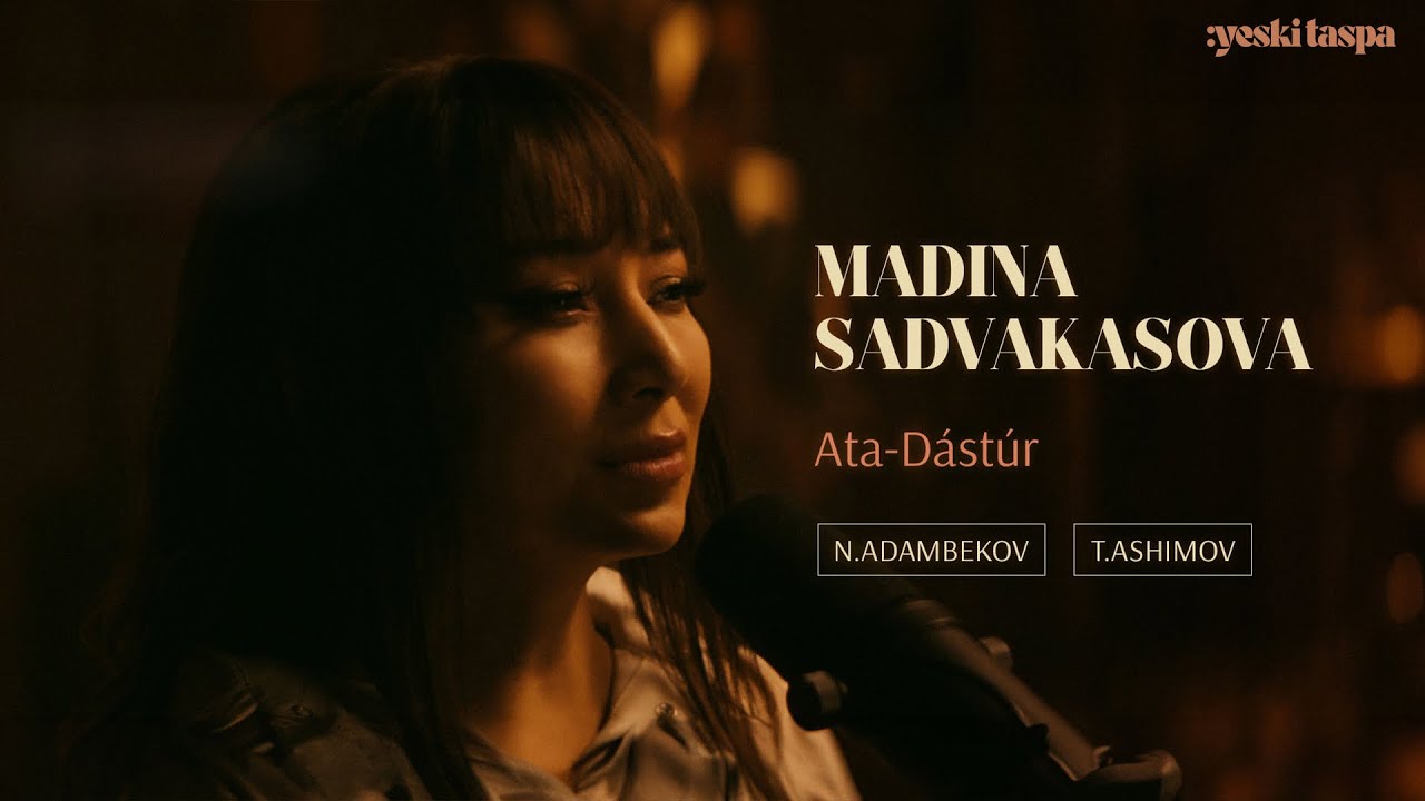 Мадина Садвакасова | Ата-Дәстүр | Yeski Taspa Chords - Chordify