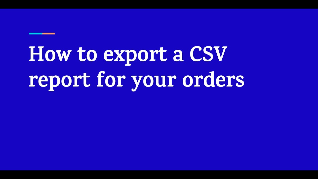 How to export a CSV report for your orders - YouTube