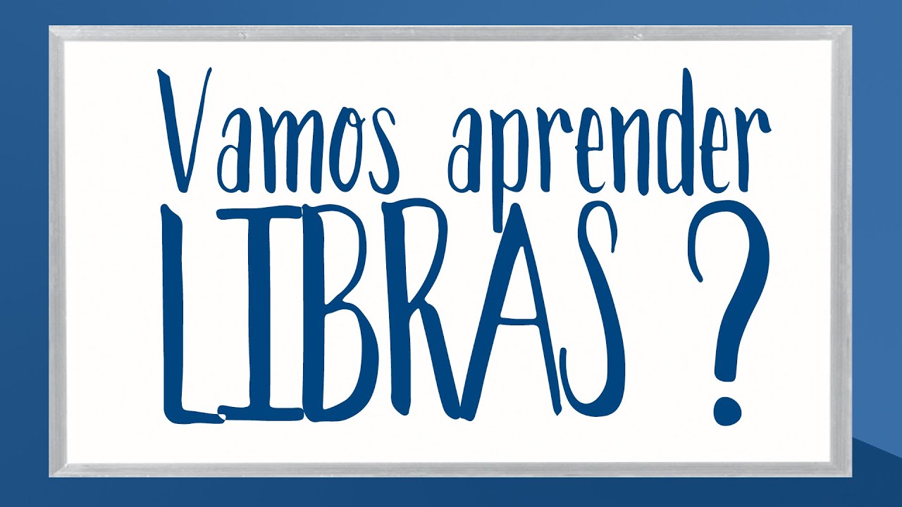 Bem-vindos ao "Vamos aprender Libras?" - YouTube