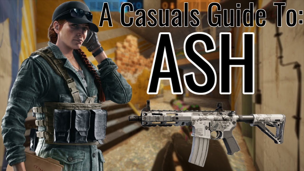 A Casual's Guide to Ash | Rainbow 6 Siege - YouTube