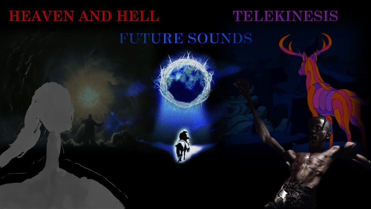 Kanye West - Heaven and Hell Future Sounds/TELEKINESIS ft Travis Scott ...