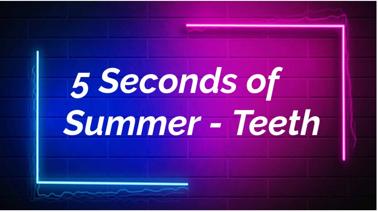 5 Seconds of Summer - Teeth (Lyrics) - YouTube