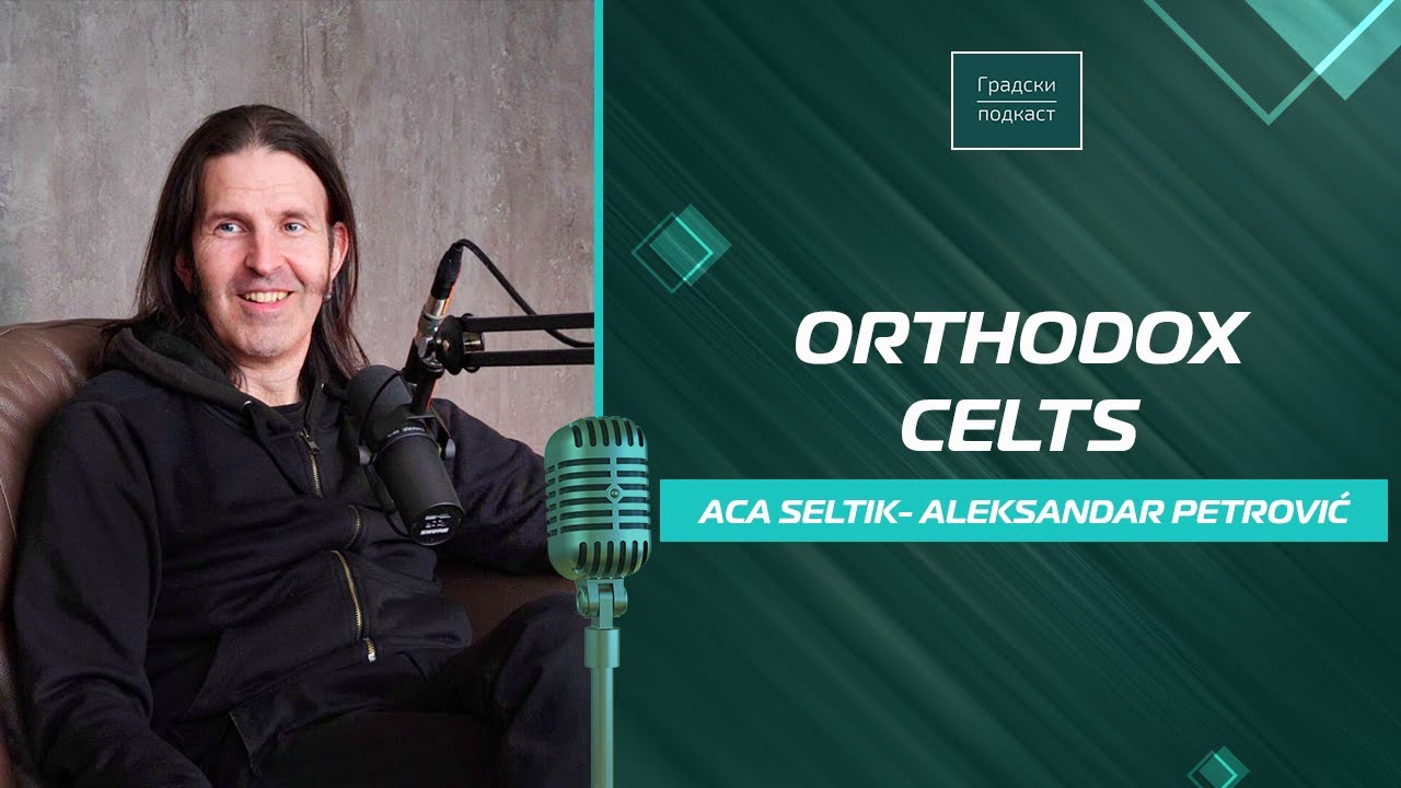 Aca Seltik, frontmen benda "Orthodox Celts" | Drvljenje 14 - YouTube