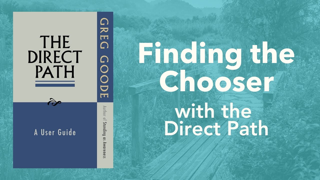 Finding the Chooser with the Direct Path #nonduality #greggoode - YouTube