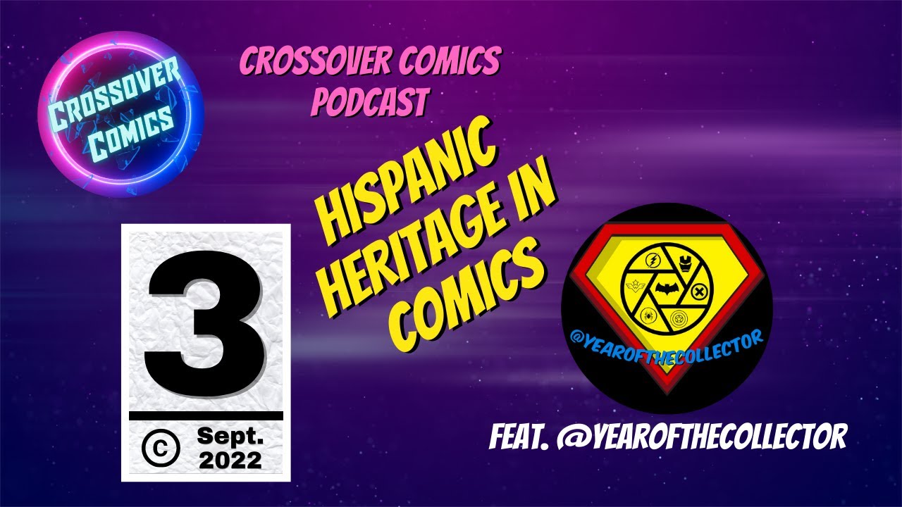 Hispanic Heritage In Comics w/ YEARofTheCollector | Crossover Comics ...