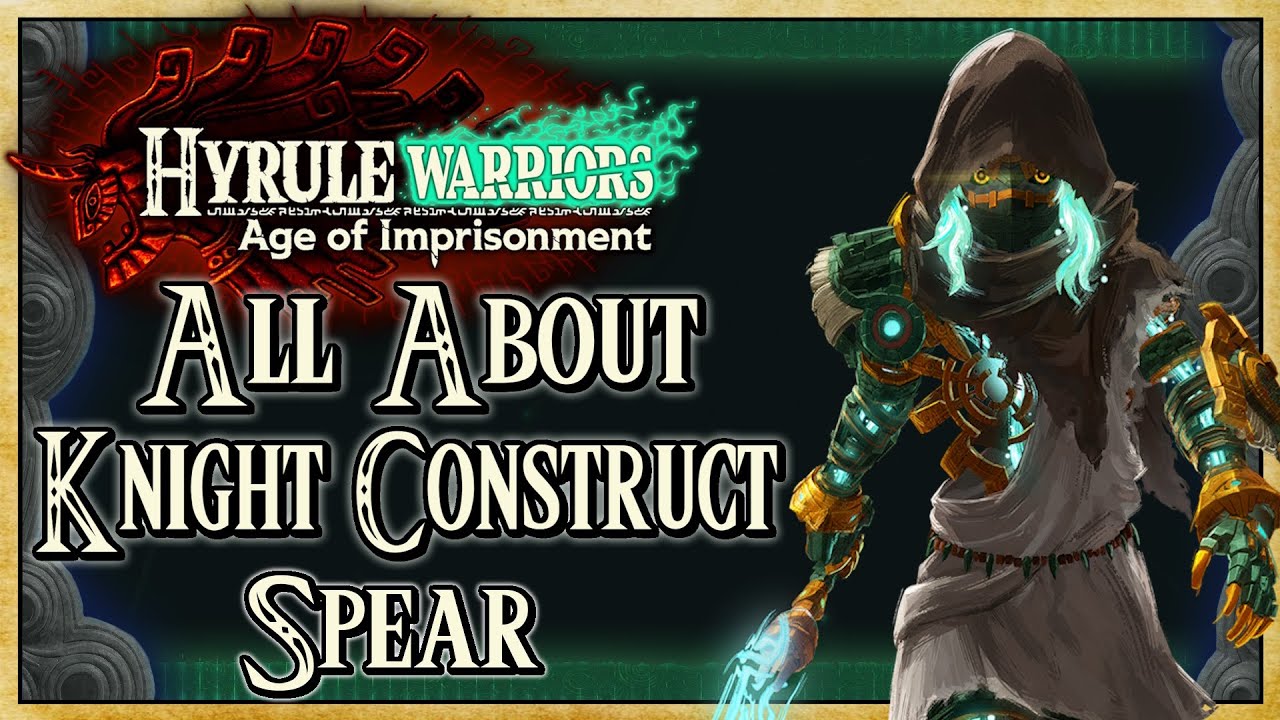 All About Knight Construct (SPEARS GUIDE) - Hyrule Warriors: Age of ...
