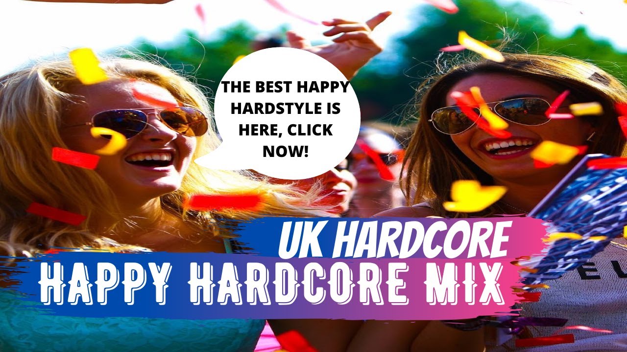 HAPPY HARDCORE🍐 MIX [UK HARDCORE] *1 HOUR* ^HAPPY HARDSTYLE^ (3) - H ...