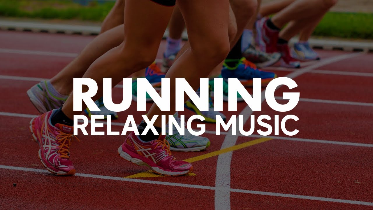 Music for Running - 1 Hour of Relaxing Song for Your Run and your ...