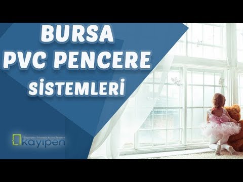 BURSA PVC PENCERE SİSTEMLERİ TANITIM - KAYIPEN- ADOPLASWİN