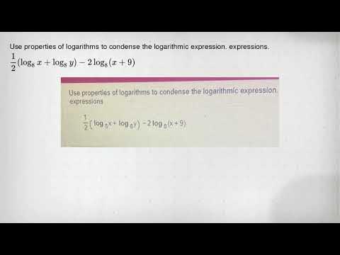 Use properties of logarithms to condense the logarithmic expression. expressions. (1)/(2)(log_(8 ...