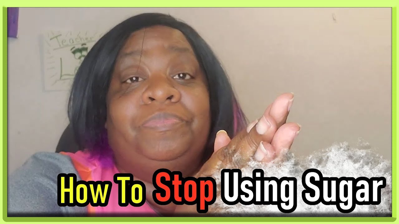 How To Stop Using Sugar! - YouTube