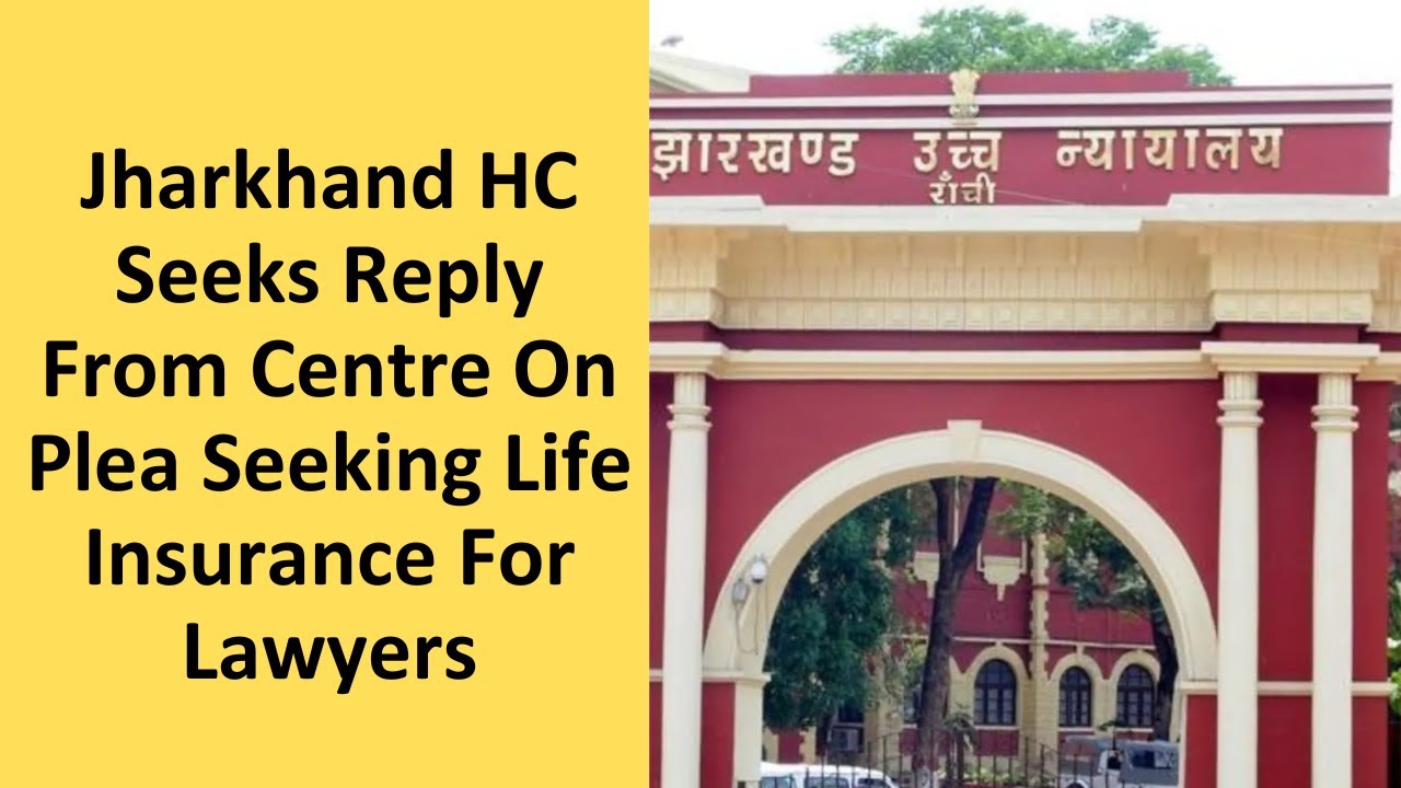 Jharkhand HC Seeks Reply From Centre, BCI & State Bar Council On Plea ...