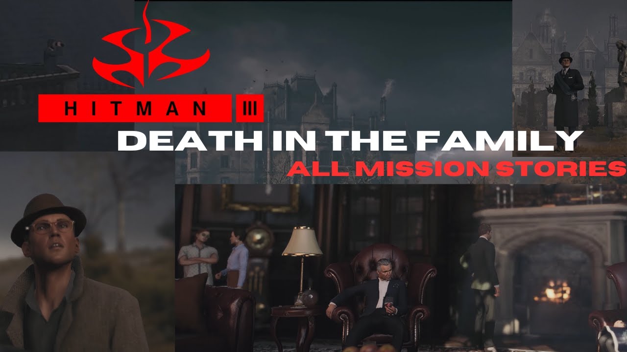 HITMAN 3 - Death of the Family Mission - All Mission Stories - YouTube