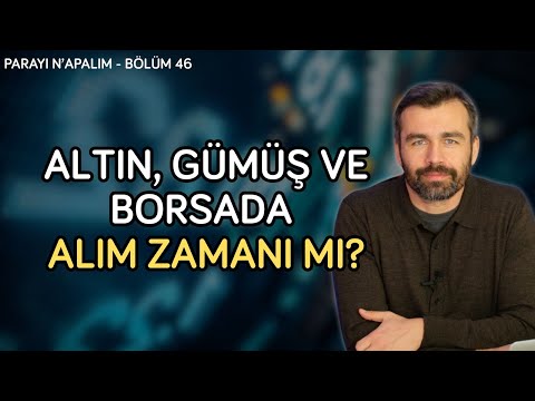 Altın, gümüş ve borsada alım zamanı mı? | Parayı Ne Yapalım Bölüm 46 | Emrah Lafçı