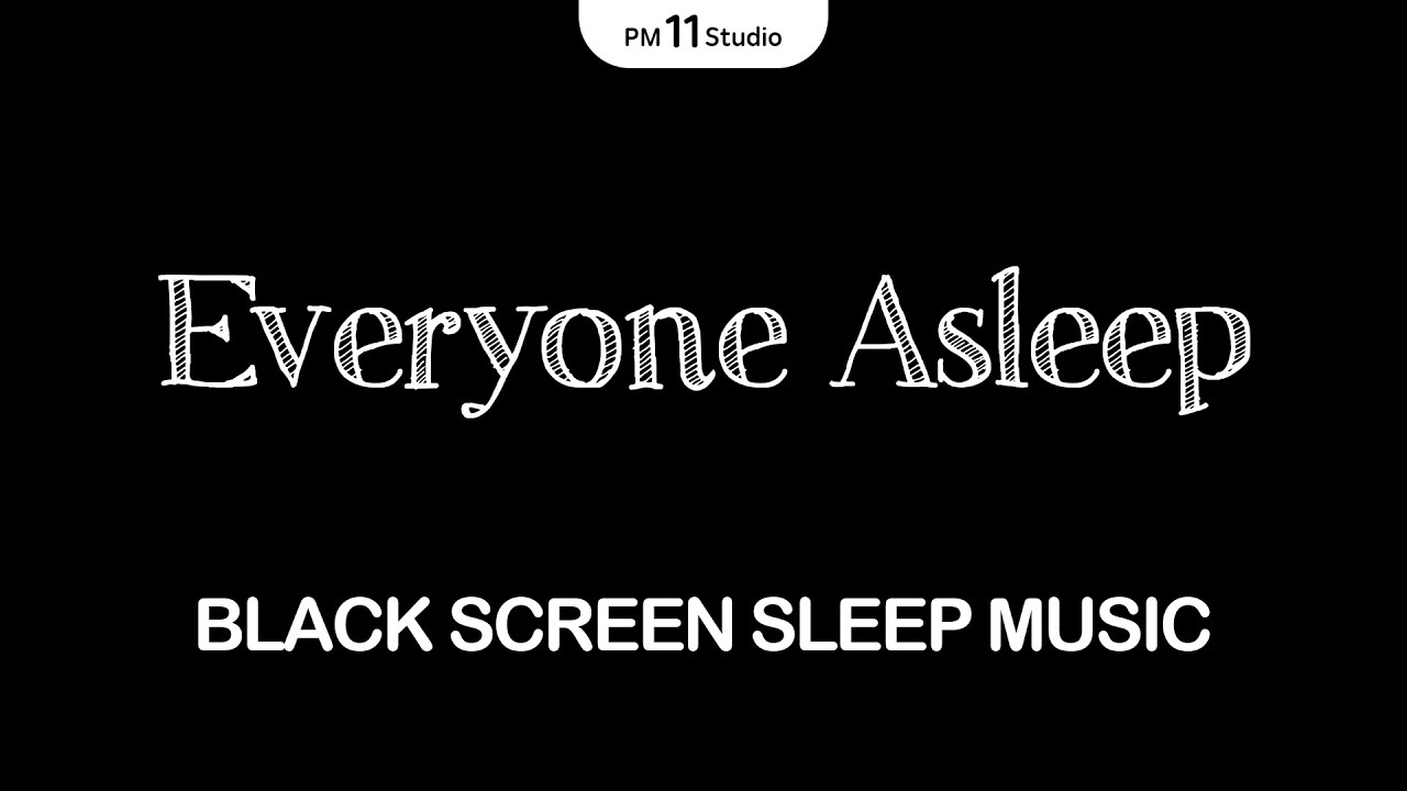 Everyone Is Asleep… Stay Here | Deep Sleep Music (Black Screen) | 12 ...