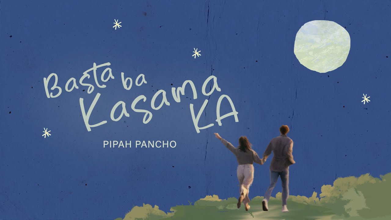 Pipah Pancho - Basta Ba Kasama Ka (Official LyricVisuals) - YouTube